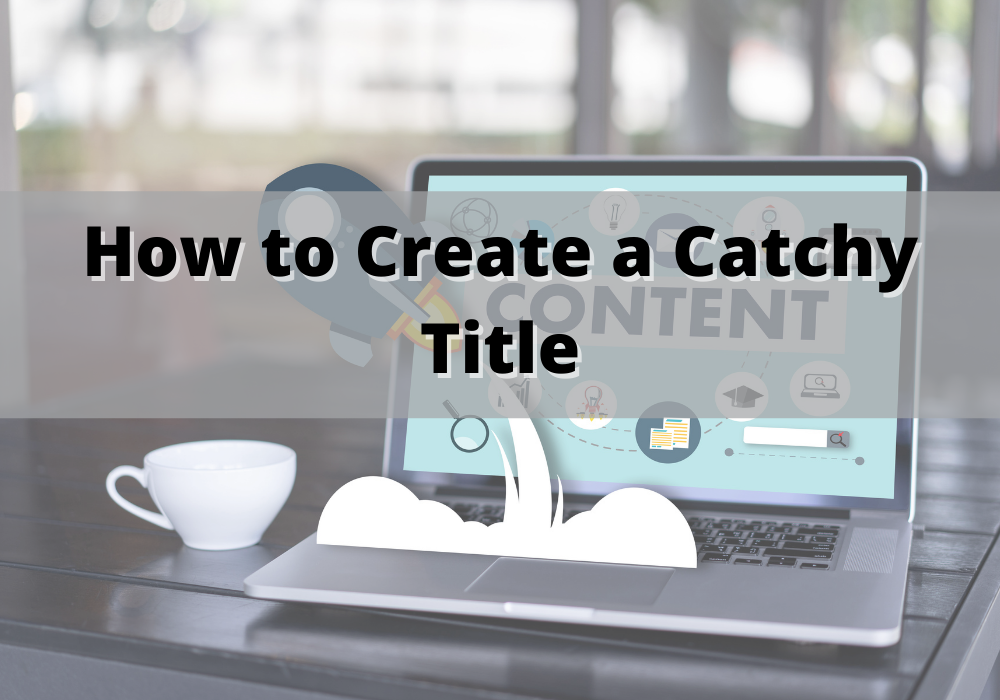 5 Fool Proof Ways To Master The Art Of Creating Titles